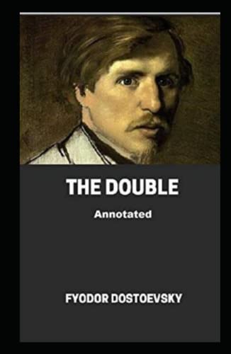 The Double by Fyodor Dostoevsky annotated edition by Fyodor Dostoevsky ...