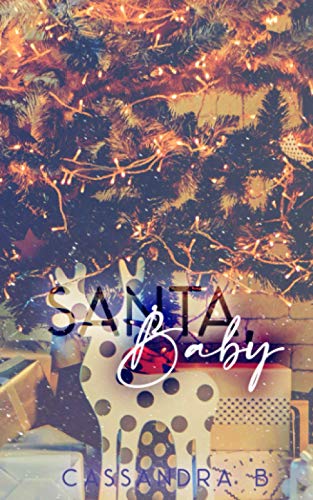 Santa, Baby (Holiday Shorts) by Cassandra B. | Goodreads