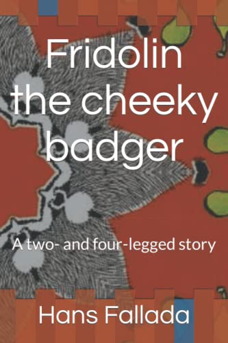 Fridolin the cheeky badger: A two- and four-legged story by Hans ...