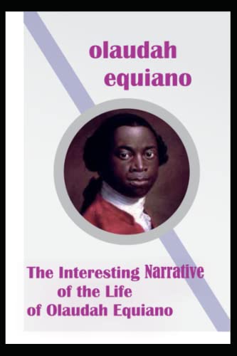 The Interesting Narrative of the Life of Olaudah Equiano by Olaudah ...