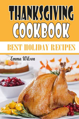 Thanksgiving Cookbook: Best Holiday Recipes: Traditional Thanksgiving ...