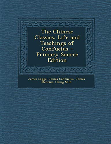 The Chinese Classics: Life and Teachings of Confucius - Primary Source ...