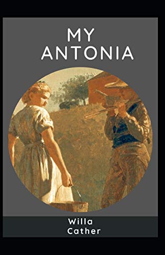 My Antonia: Willa Cather: (Historical, Western, Domestic Fiction ...