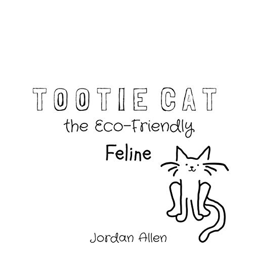 Tootie Cat the Eco-Friendly Feline by Jordan Allen | Goodreads