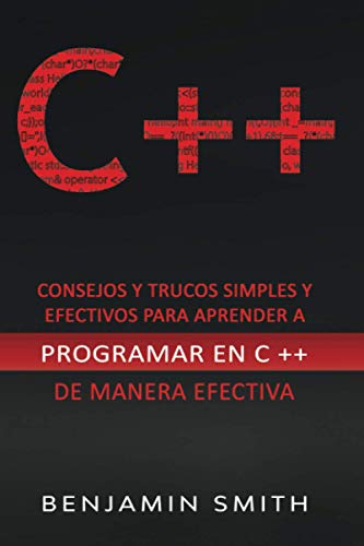 C ++: Consejos y trucos simples y efectivos para aprender a programar ...