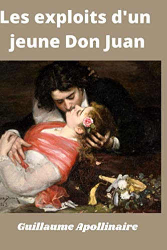 Les exploits d’ un jeune don Juan: Roman érotique de Guillaume ...