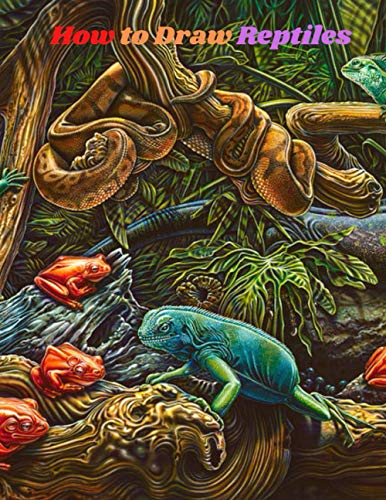 How to Draw Reptiles: Step-by-Step Guide to Drawing reptiles ...