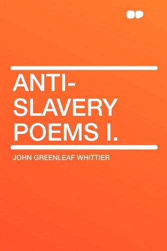 Anti-Slavery Poems I. by John Greenleaf Whittier | Goodreads