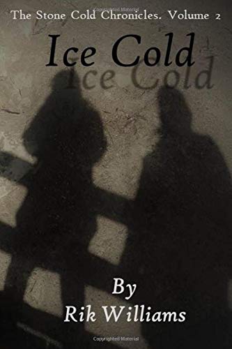 ICE COLD: The Stone Cold Chronicles Volume 2 by Rik Williams | Goodreads
