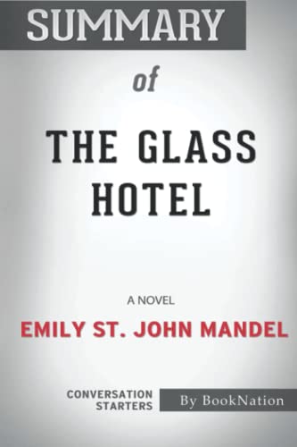 Summary of The Glass Hotel: A Novel by Emily St. John Mandel ...