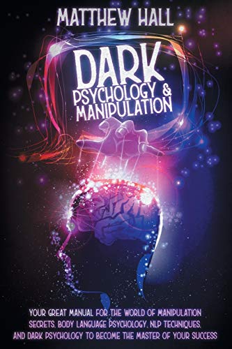 Dark Psychology and Manipulation: Your Great Manual For The World of ...