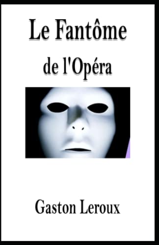 Le Fantôme de l'Opéra: illustre (French Edition) by Gaston Leroux ...