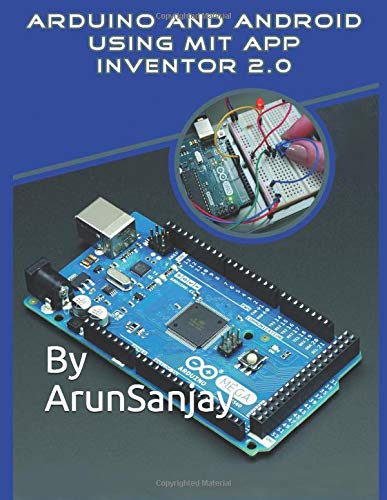 ARDUINO AND ANDROID USING MIT APP INVENTOR 2.0 by Arun Sanjay | Goodreads