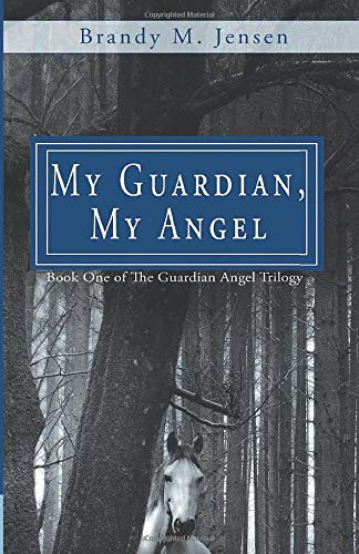 My Guardian, My Angel (The Guardian Angel Trilogy) by Brandy Jensen ...
