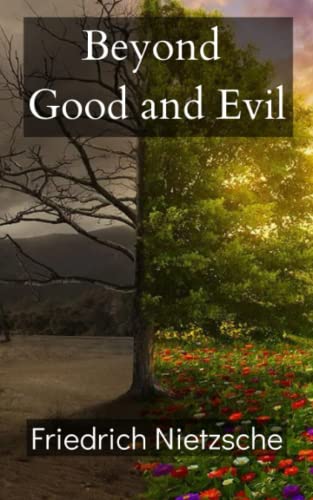 Beyond Good and Evil: Prelude to a Philosophy of the Future: The ...