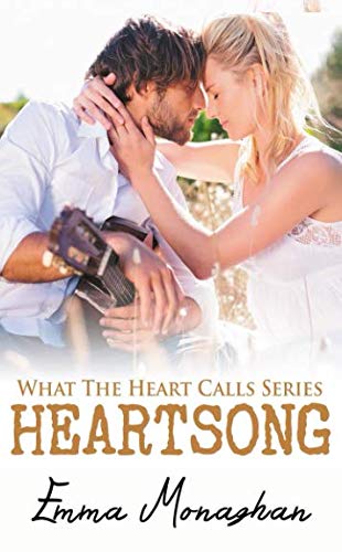 Heartsong: What The Heart Calls Series by Emma Monaghan | Goodreads