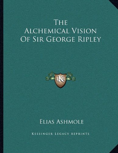 The Alchemical Vision Of Sir George Ripley by Elias Ashmole | Goodreads