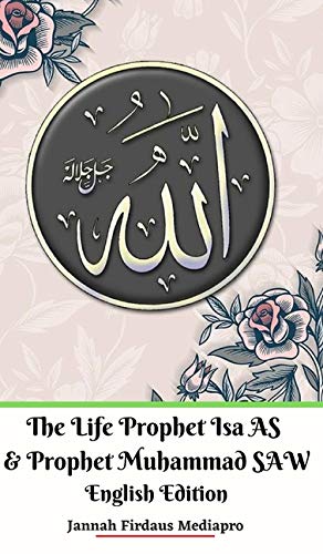 The Life of Prophet Isa AS and Prophet Muhammad SAW English Edition ...
