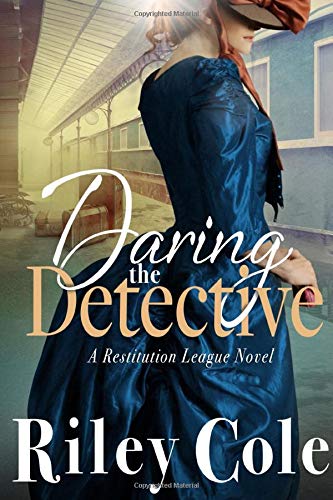 Daring the Detective (The Restitution League) by Riley Cole | Goodreads