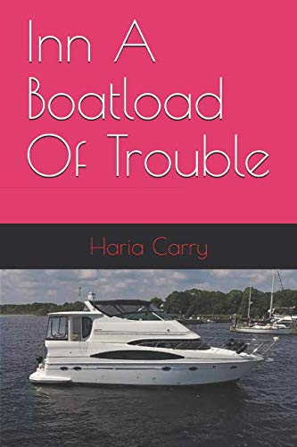 Inn A Boatload Of Trouble (Beaufort Inn Mysteries) by Haria Carry ...