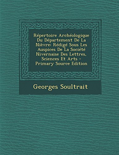 Repertoire Archeologique Du Departement de La Nievre: Redige Sous Les ...