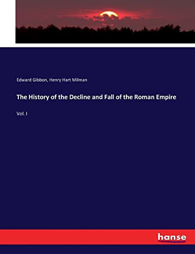 The History of the Decline and Fall of the Roman Empire: Vol. I by ...