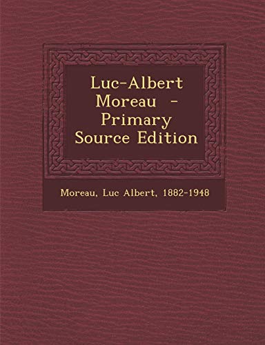 Luc-Albert Moreau (French Edition) by Luc Albert Moreau | Goodreads