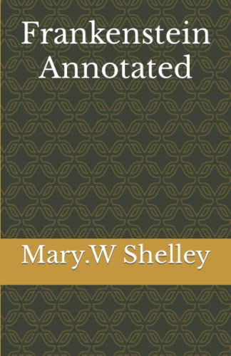 Frankenstein Annotated by Mary Wollstonecraft Shelley | Goodreads