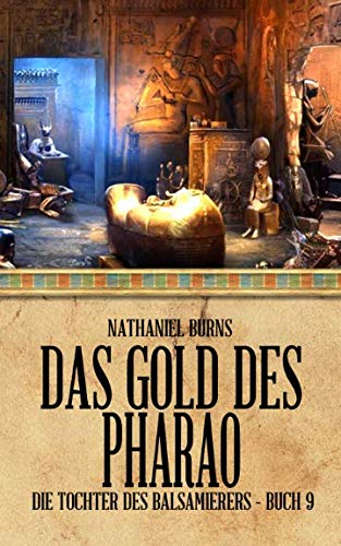Das Gold des Pharao (Die Tochter des Balsamierers) by Nathaniel Burns ...