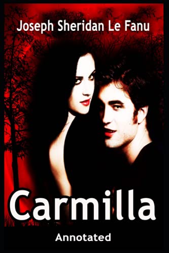 Carmilla by Joseph Sheridan Le Fanu Annotated by J. Sheridan Le Fanu ...