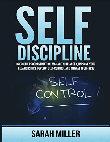 Self-Discipline: Overcome Procrastination, Manage Your Anger, Improve ...