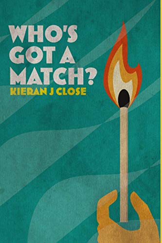 Who's Got A Match? (Dissociates) by Kieran J Close | Goodreads