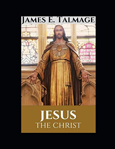 JESUS THE CHRIST (SIXTH EDITION) Illustrated: A Study of the Messiah ...