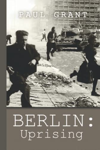 BERLIN: Uprising by Paul Grant | Goodreads