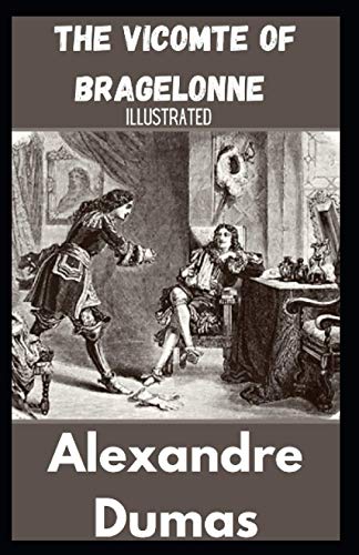 The Vicomte of Bragelonne(D'Artagnan Romances #3) Illustrated by Alexandre Dumas | Goodreads