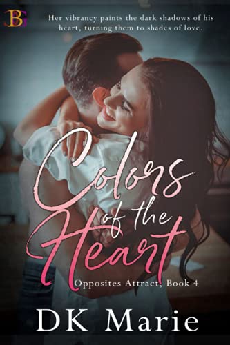 Colors of the Heart (Opposites Attract) by D.K. Marie | Goodreads