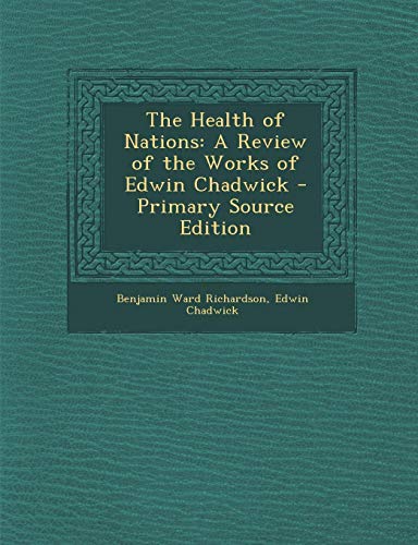 The Health of Nations: A Review of the Works of Edwin Chadwick by ...