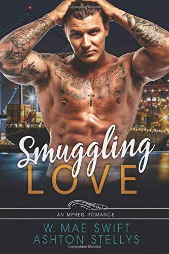 Smuggling Love: An Mpreg Romance by W. Mae Swift | Goodreads