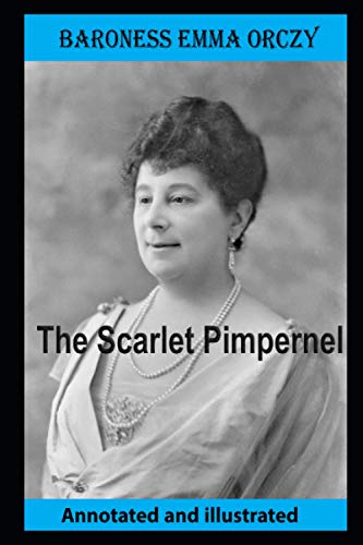 The Scarlet Pimpernel Annotated by Emmuska Orczy | Goodreads