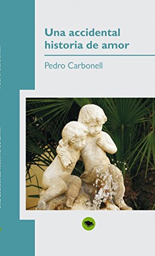 Una accidental historia de amor (Spanish Edition) by Pedro Carbonell | Goodreads