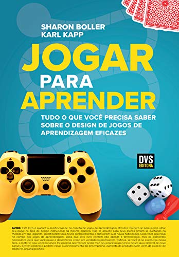 Jogar Para Aprender. Tudo o que Voce Precisa Saber Sobre o Design de ...