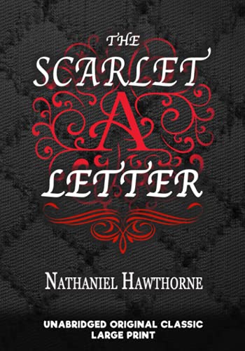 THE SCARLET LETTER: UNABRIDGED ORIGINAL CLASSIC by Nathaniel Hawthorne ...