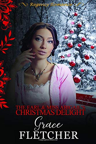 The Earl & Miss Abigail's Christmas Delight: Regency Romance by Grace Fletcher | Goodreads