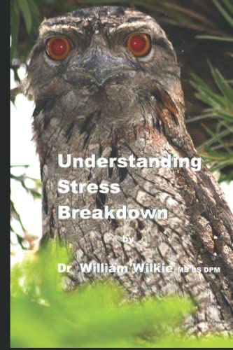 Understanding Stress Breakdown by Dr William Colin Wilkie | Goodreads