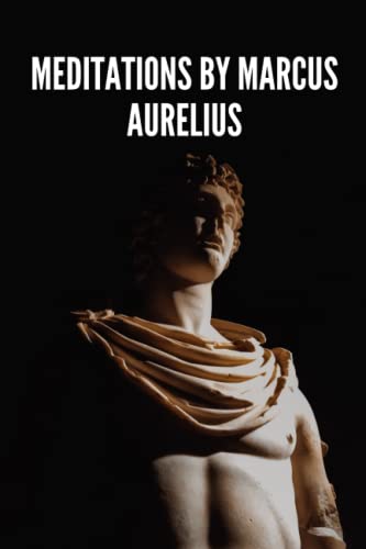 Meditations By Marcus Aurelius (Annotated): Marcus Aurelius Historic ...