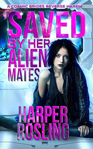 Saved by Her Alien Mates: A Cosmic Brides Reverse Harem by Harper ...