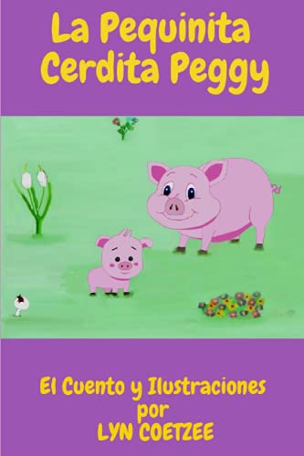 La Pequinita Cerdita Peggy (Spanish Edition) by Lyn Coetzee | Goodreads