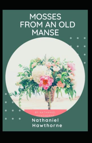 Mosses From an Old Manse: Nathaniel Hawthorne (Short Stories, History ...