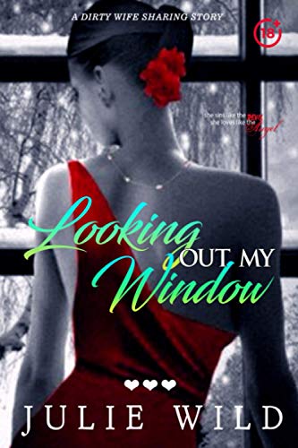 Looking out my Window: A dirty Wife Sharing Story by Julie Wild | Goodreads
