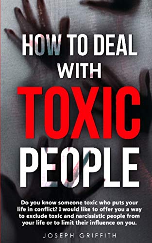 How to Deal with Toxic People: Do You Know Someone Toxic who puts your ...